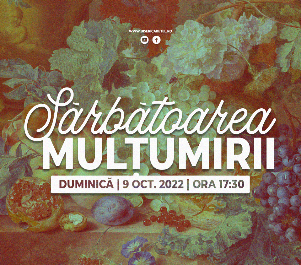 Invitație – Sărbătoarea mulțumirii – Biserica Betel Bucuresti